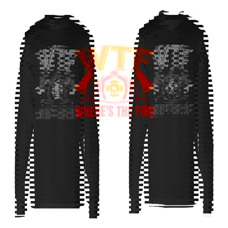 Firefighter Wheres The Fire Fireman Firefighting Firefighter Long ...