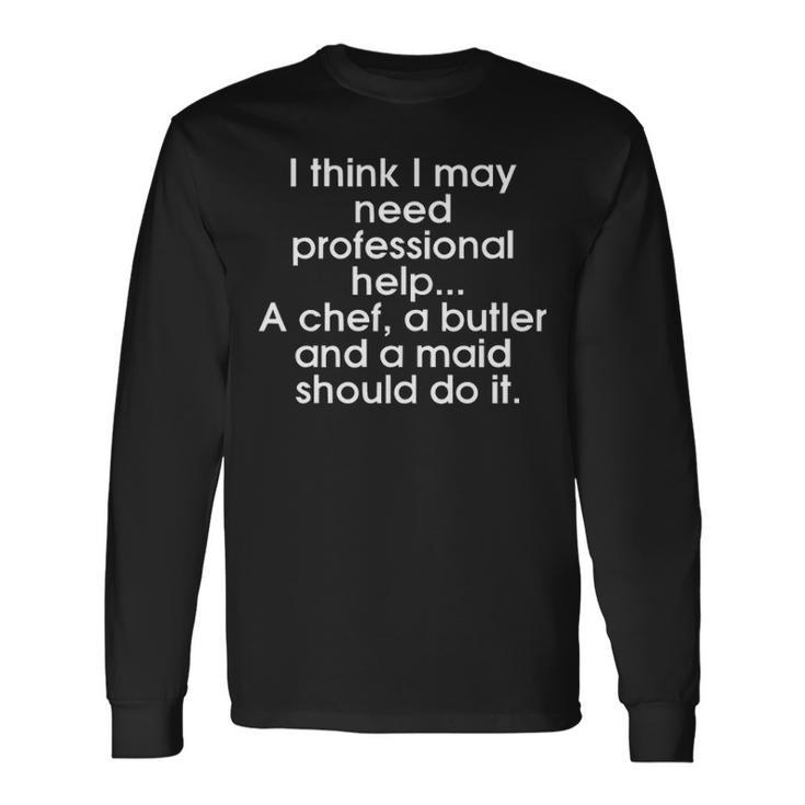 I May Need Professional Help V2 Long Sleeve T-Shirt | Seseable
