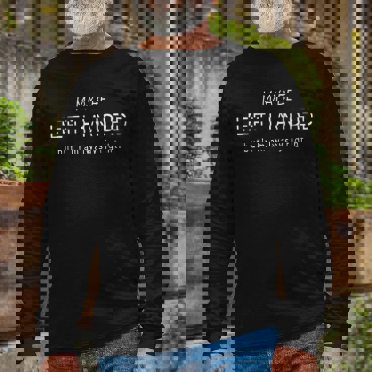 I May Be Left Handed V2 Long Sleeve T-Shirt - Seseable