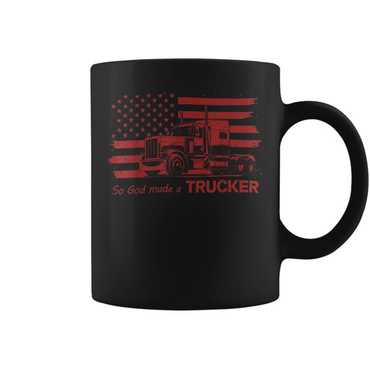 Trucker Trucker American Pride Flag So God Made A Trucker Coffee Mug ...