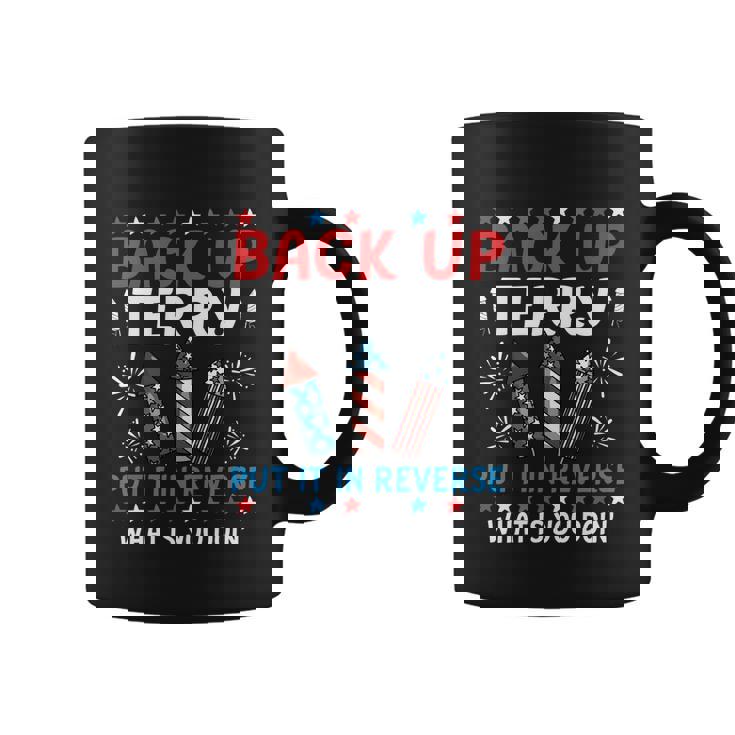 Back Up Terry Put It In Reverse July 4Th Of July Fireworks Coffee Mug ...