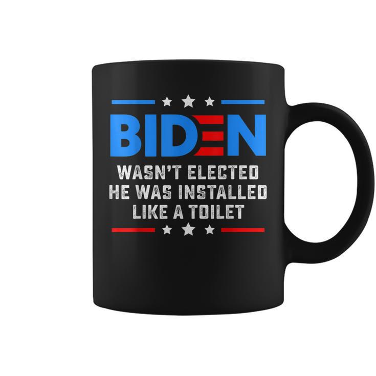 Joe Biden Wasn’T Elected He Was Installed Like A Toilet V2 Coffee Mug ...