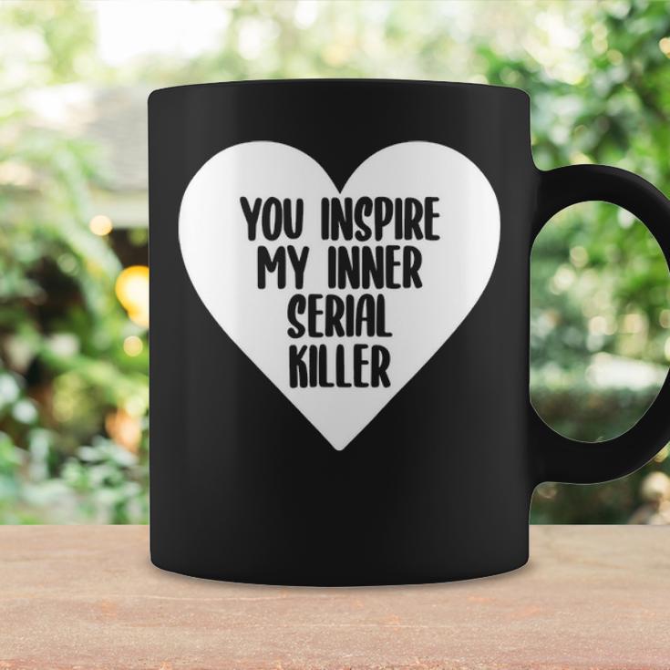 You Inspire My Inner Serial Killer V3 Coffee Mug - Seseable