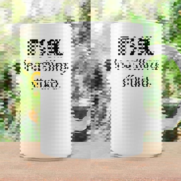 Im On 500Mgs Of Fukitol Coffee Mug - Seseable