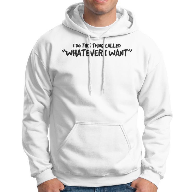 Whatever I Want V3 Hoodie | Seseable