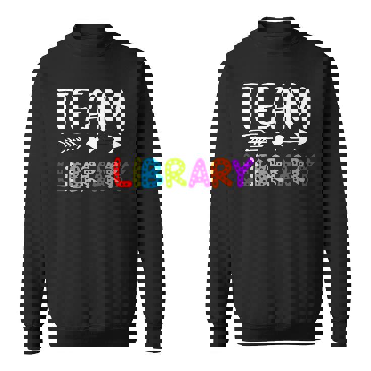 Team Library - Library Teacher Back To School Sweatshirt - Seseable