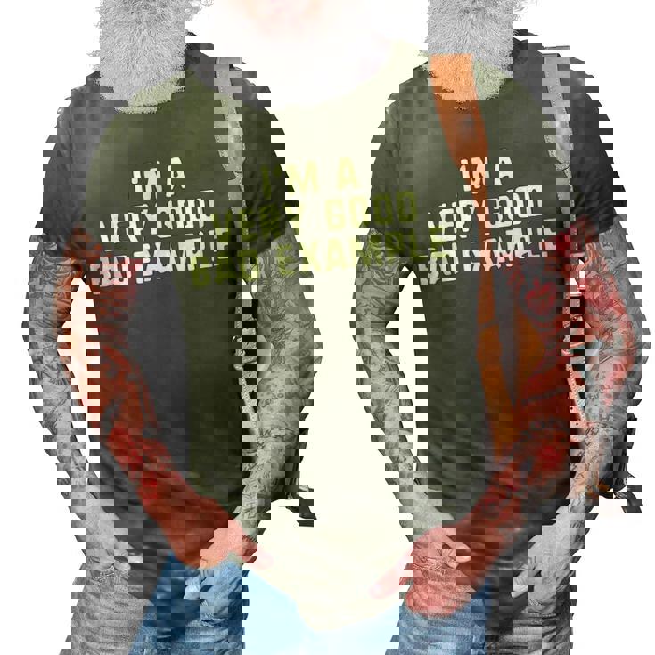 Im A Very Good Bad Example 3D Print Casual Tshirt - Seseable
