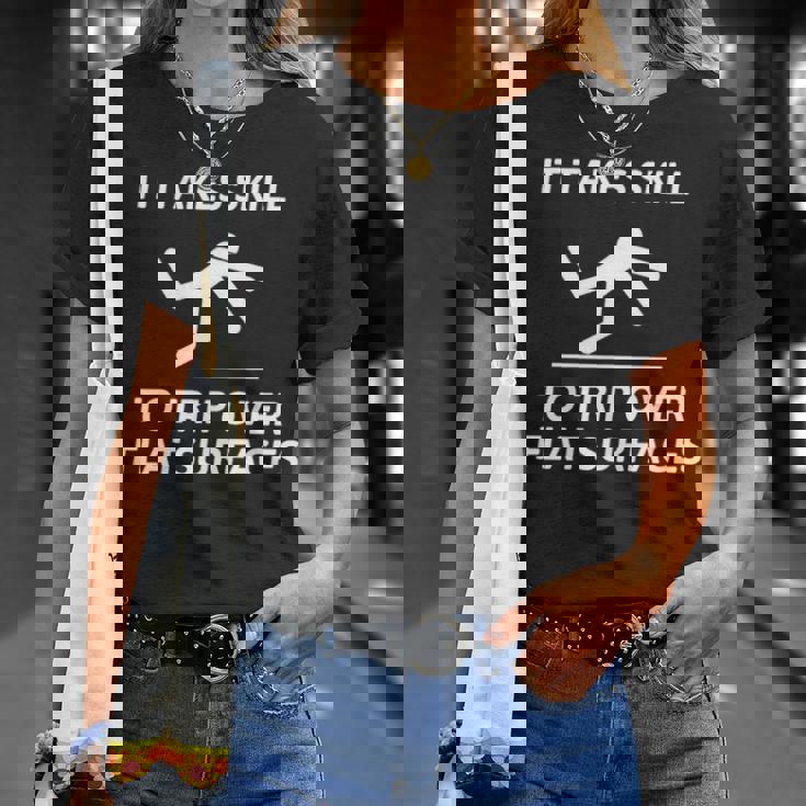 It Takes Skill To Trip Over Flat Surfaces Unisex T-Shirt - Seseable