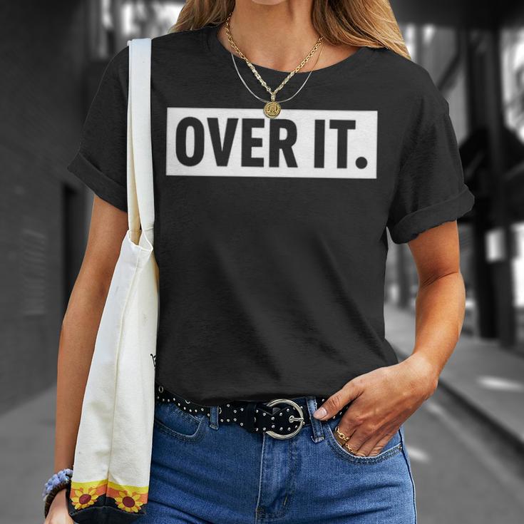 Over It Unisex T-Shirt - Seseable